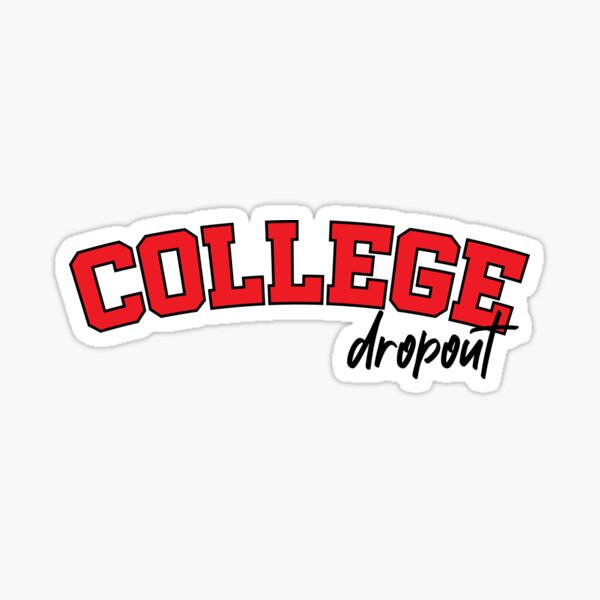 "College Dropout" Sticker for Sale by martyfireball | Redbubble