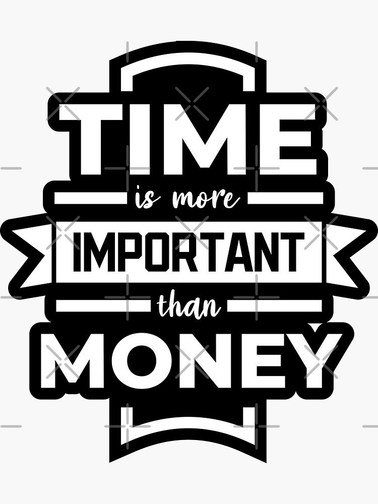 "Time is more Important than Money - (White Text)" Sticker for Sale by ...