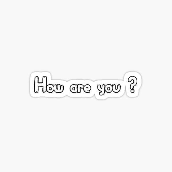 "how are you?" Sticker for Sale by GRMShop | Redbubble