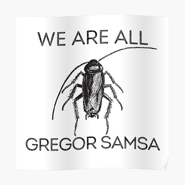 "We are all Gregor Samsa | Kafka | Gregor Samsa | metamorphosis" Poster ...