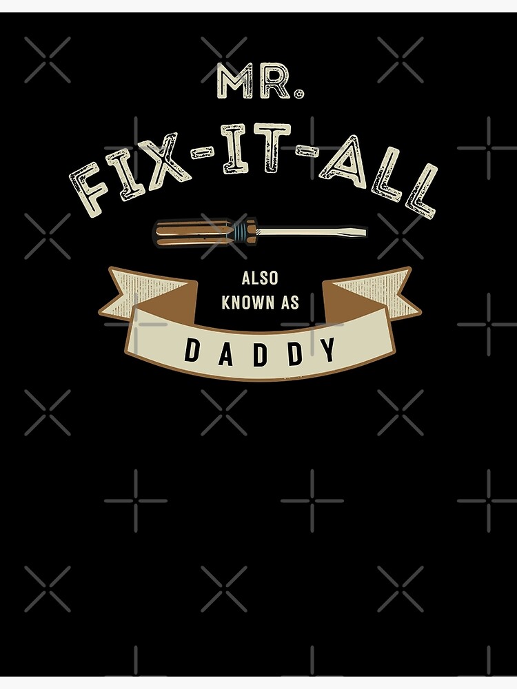 "Father's Day Special - Mr Fix-It-All" Poster for Sale by Prashant97 ...