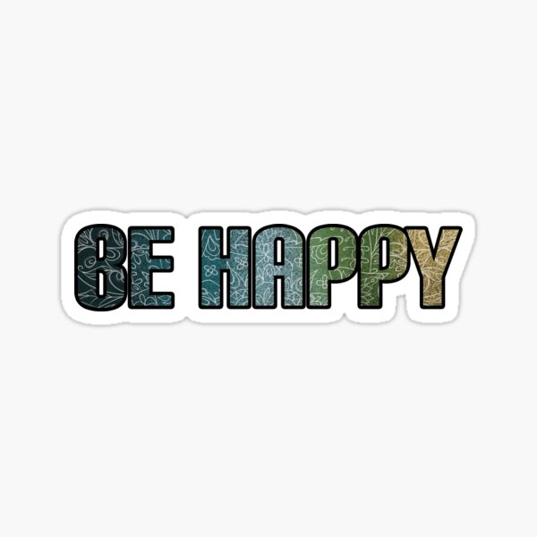 " Be Happy V2" Sticker for Sale by KaySplashDesign | Redbubble