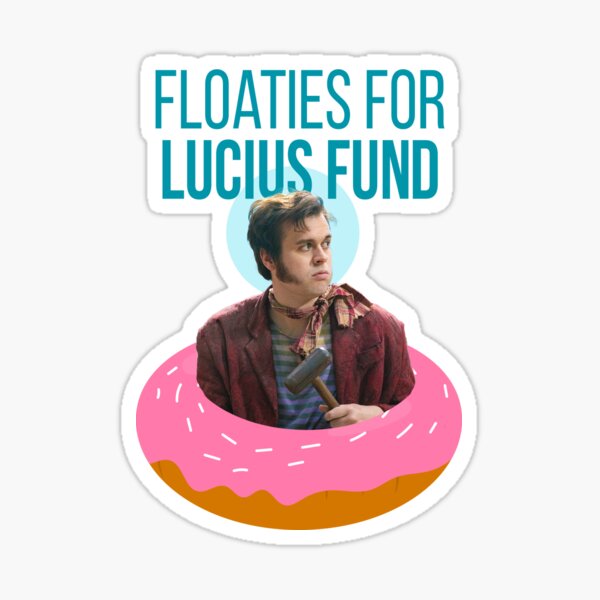 "Floaties for Lucius Fund" Sticker for Sale by WildeGeeks | Redbubble