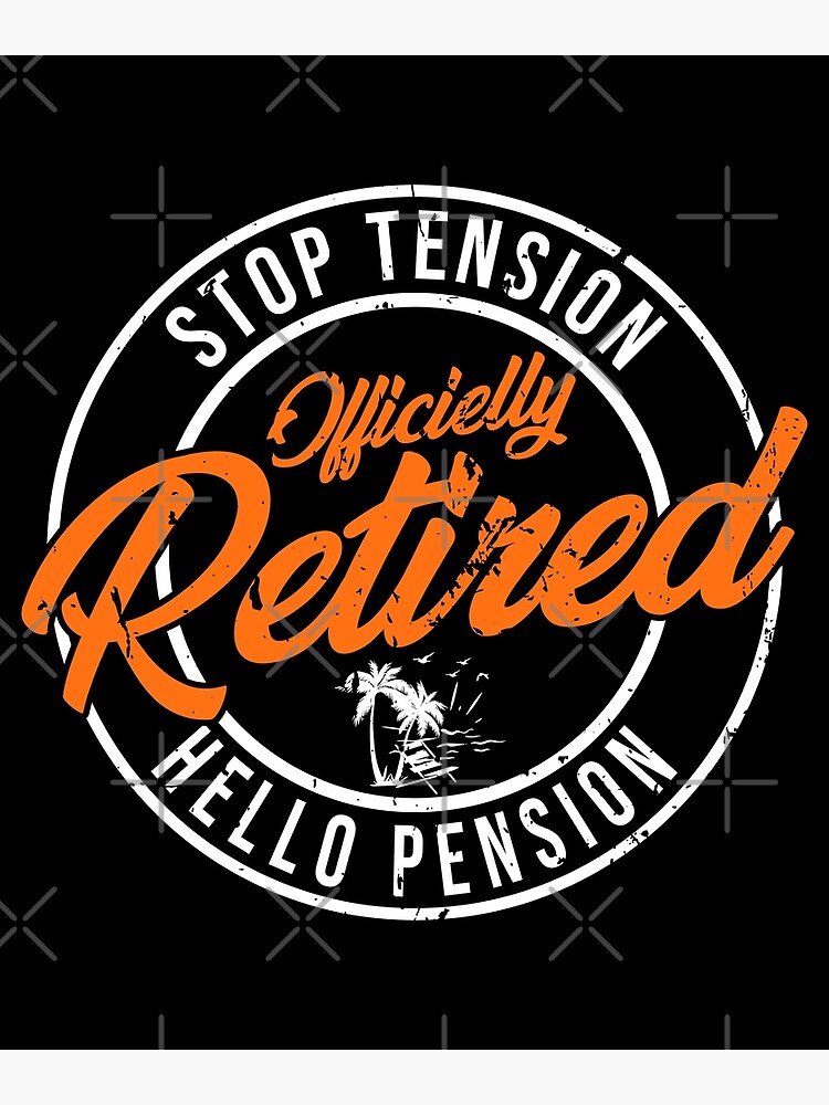 "Retired Stop Tension Hello Pension 2022 Funny Retirement" Poster for ...