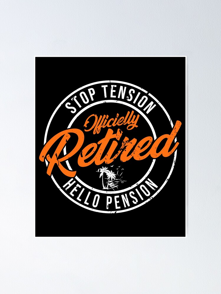 "Retired Stop Tension Hello Pension 2022 Funny Retirement" Poster for ...