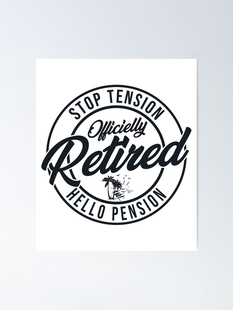 "Retired Stop Tension Hello Pension 2022 Funny Retirement" Poster for ...