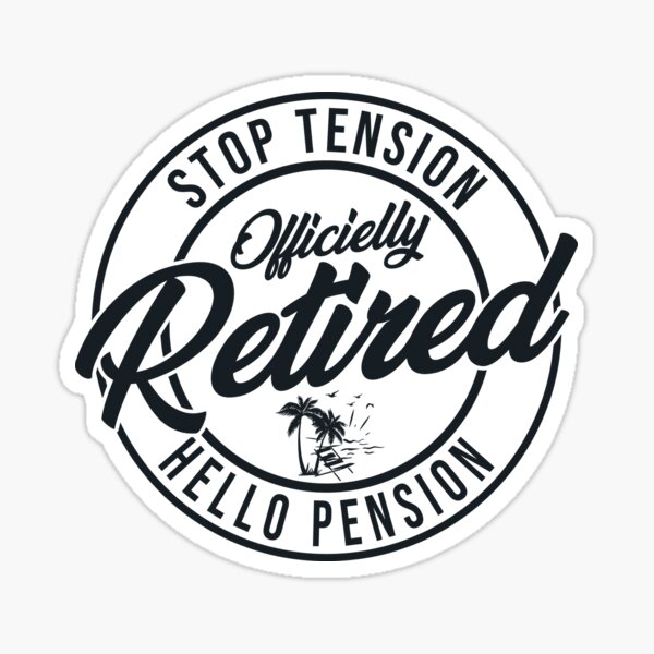 "Retired Stop Tension Hello Pension 2022 Funny Retirement" Sticker for ...
