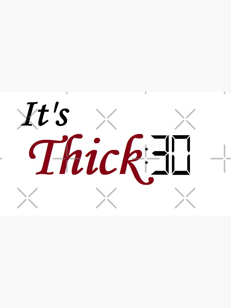 "Thick 30 " Sticker for Sale by GabaDabaDoo | Redbubble