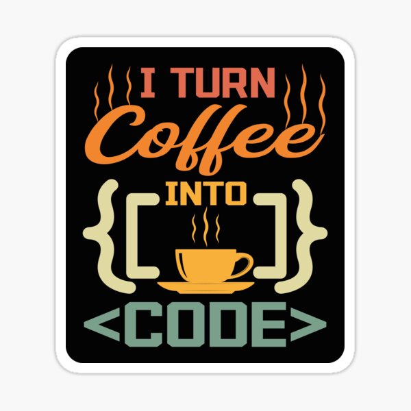 "I Turn Coffee Into Code Software Developer Coder Funny Programming Jokes Coding Coffee ...