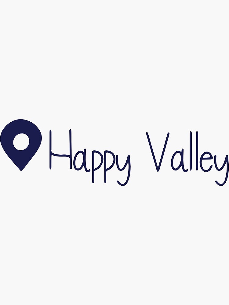 "Happy Valley Location" Sticker for Sale by Mikaelaannacc | Redbubble