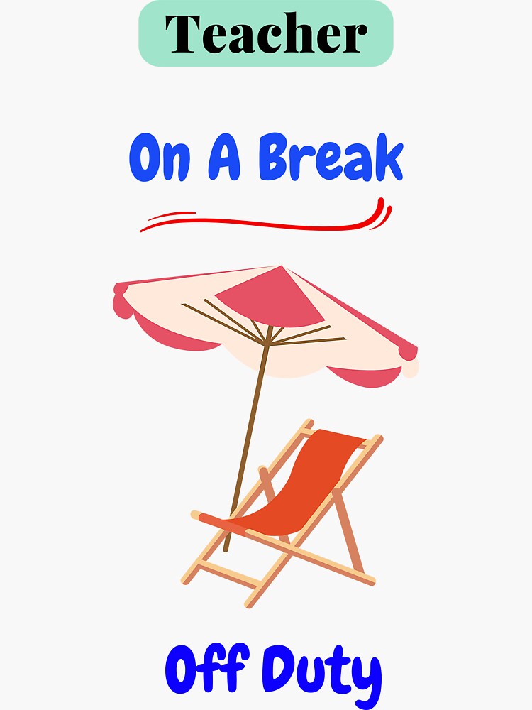 "Teacher On A Break Off Duty" Sticker for Sale by adamajd | Redbubble