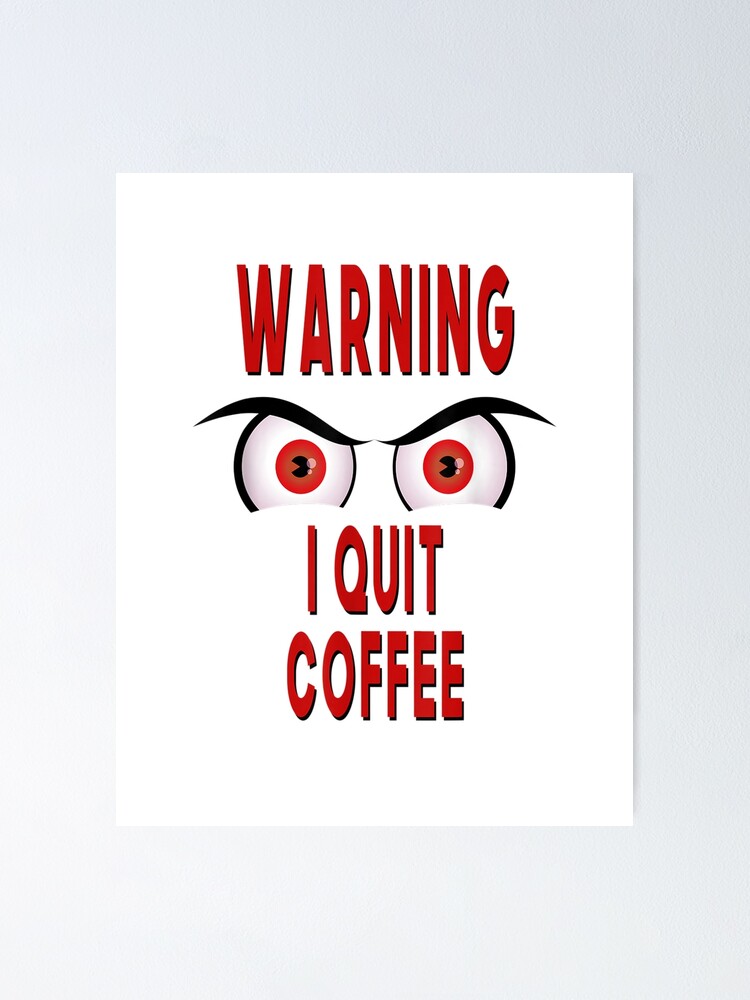 "Warning Quit Coffee Angry Monster Funny Sarcastic I Love This Best For ...