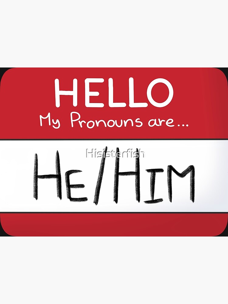 "Copy of He / Him pronouns name tag design pride lgbt" Art Print for ...