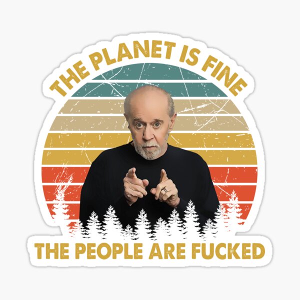"The Planet Is Fine George Carlin Vintage" Sticker for Sale by ...