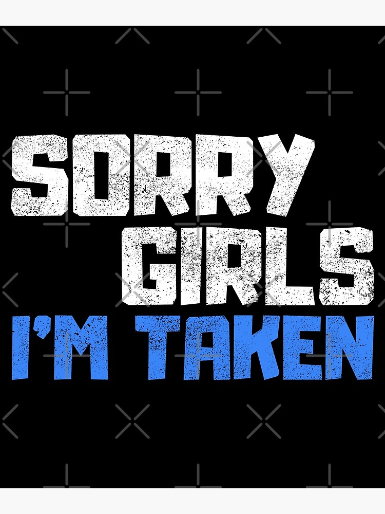 "Sorry Girls Im Taken" Poster for Sale by FNStuff | Redbubble