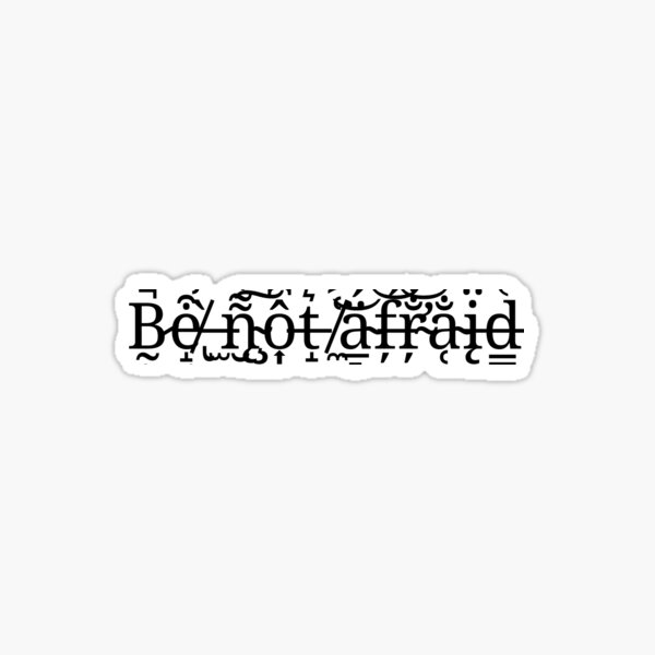 "Be not afraid sticker " Sticker for Sale by DanaanArt111 | Redbubble