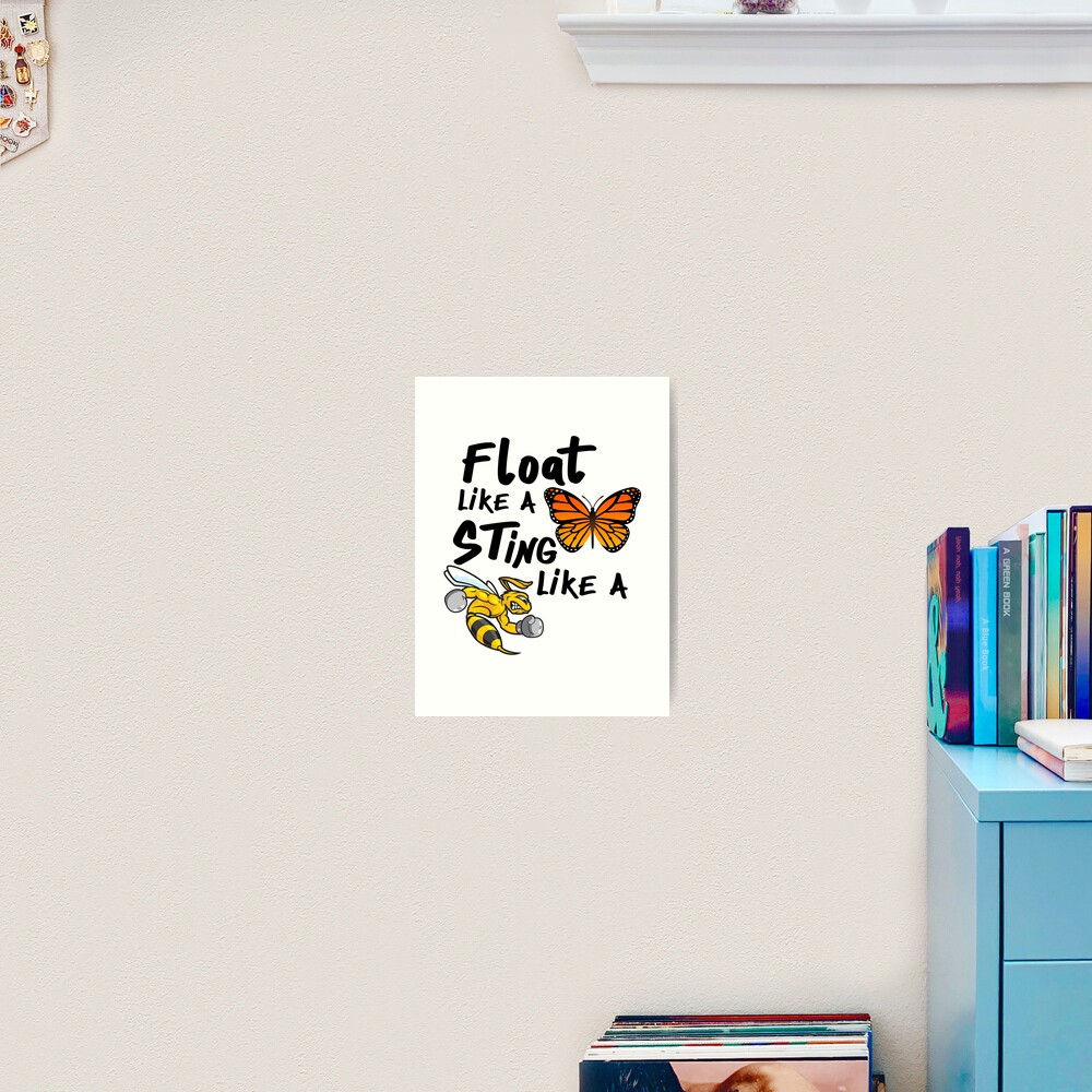 Float Like A Butterfly Sting Like A Bee Art Print For Sale By