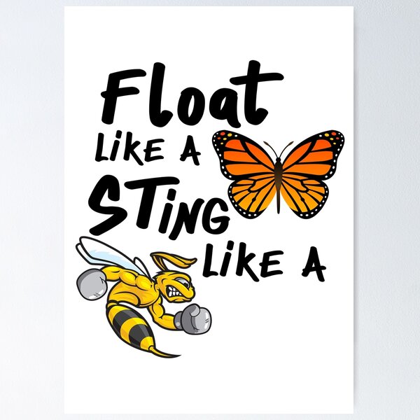 "Float like a butterfly sting like a bee" Poster for Sale by ElWafttos ...