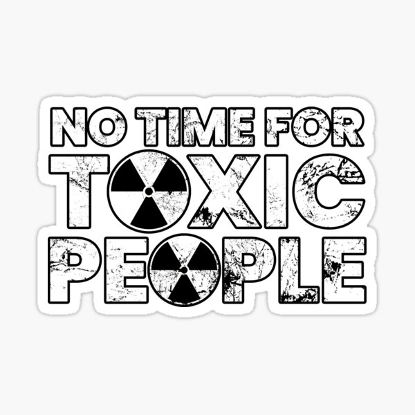"No Time For Toxic People" Sticker for Sale by FNStuff | Redbubble