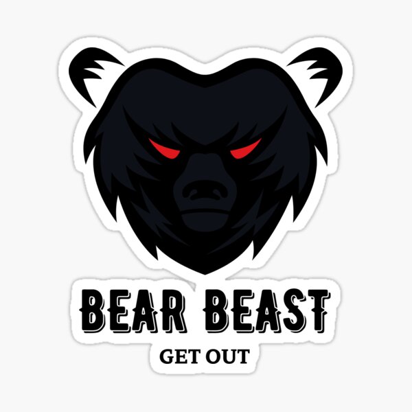 "bear beast get out" Sticker for Sale by you-in-here | Redbubble