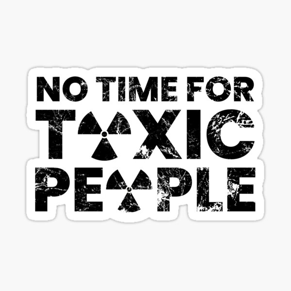 "No Time For Toxic People" Sticker for Sale by FNStuff | Redbubble