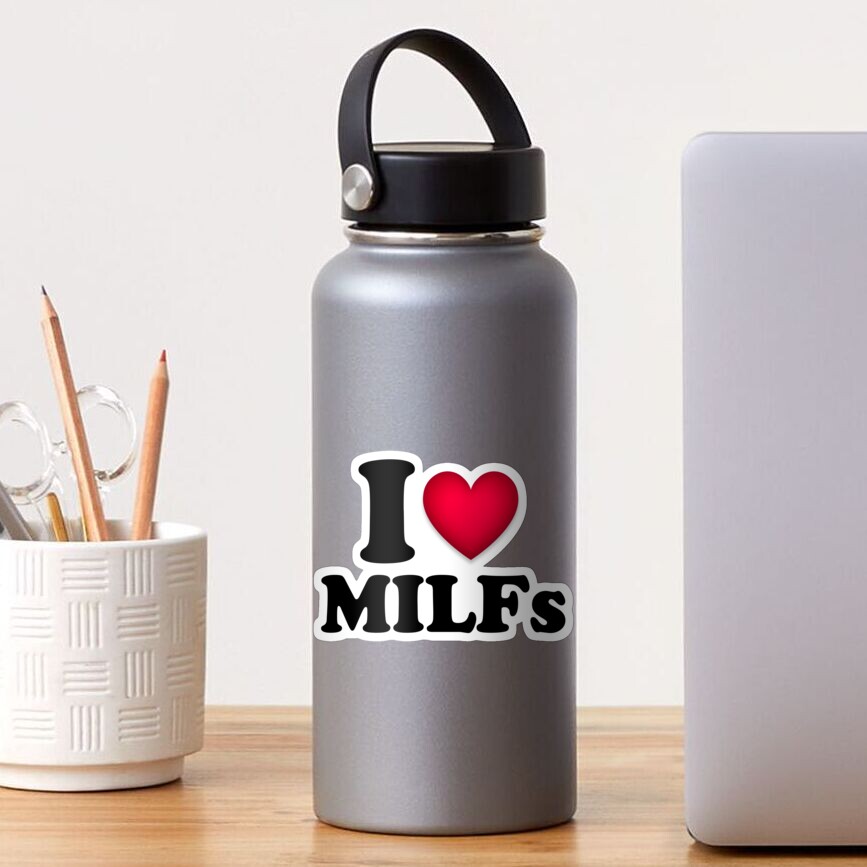 I Love Milfs I Love Hot Moms Heart Milfs Lover Sticker For Sale By