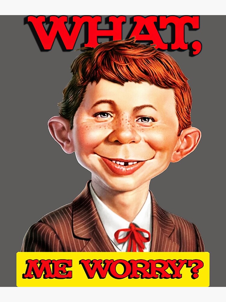 "What, me worry? - Alfred Neuman v1" Poster for Sale by delappkuje ...