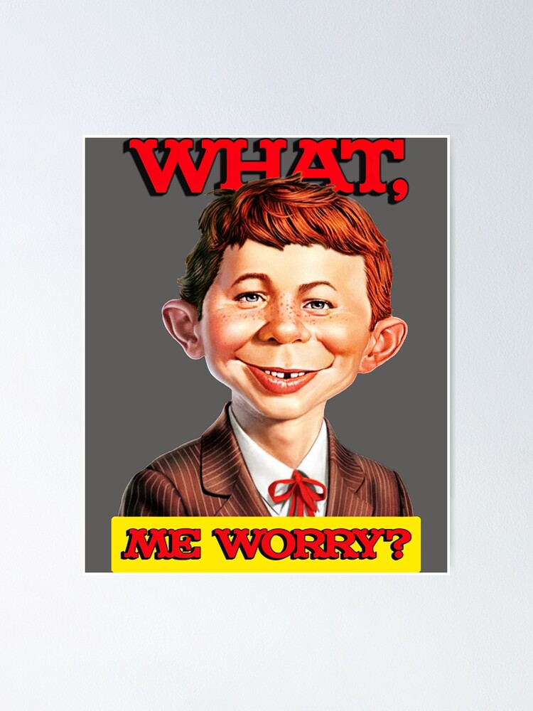 "What, me worry? - Alfred Neuman v1" Poster for Sale by delappkuje ...