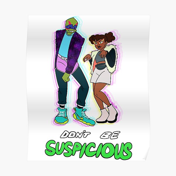 "Dont Be Suspicious Classic" Poster for Sale by GalindoOpificer | Redbubble