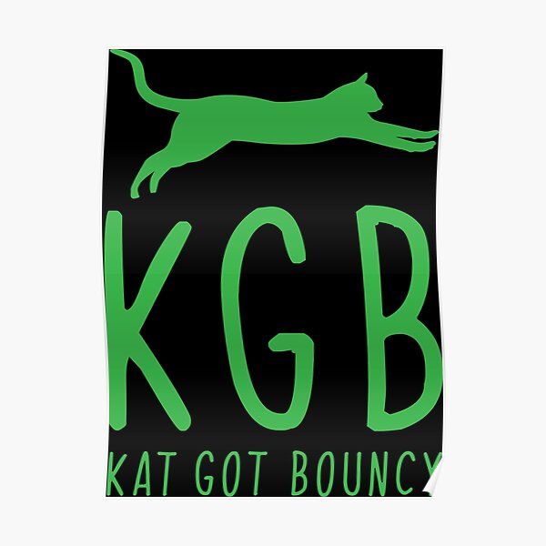 "KGB kat got bouncy- Green" Poster for Sale by WilliamsGFX | Redbubble