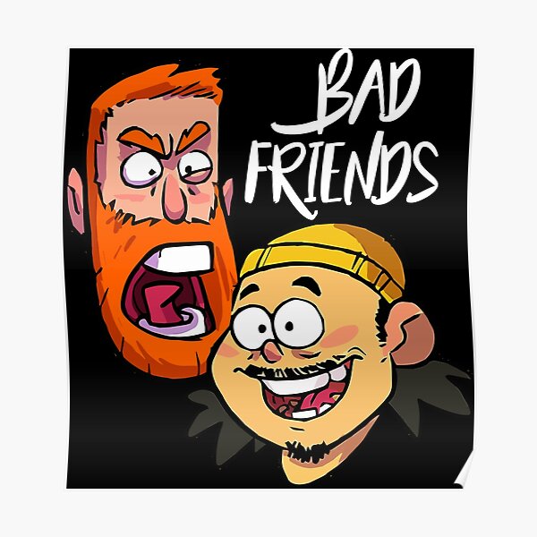"BAD FRIENDS PODCAST - BOBBY LEE - ANDREW SANTINO" Poster for Sale by ...