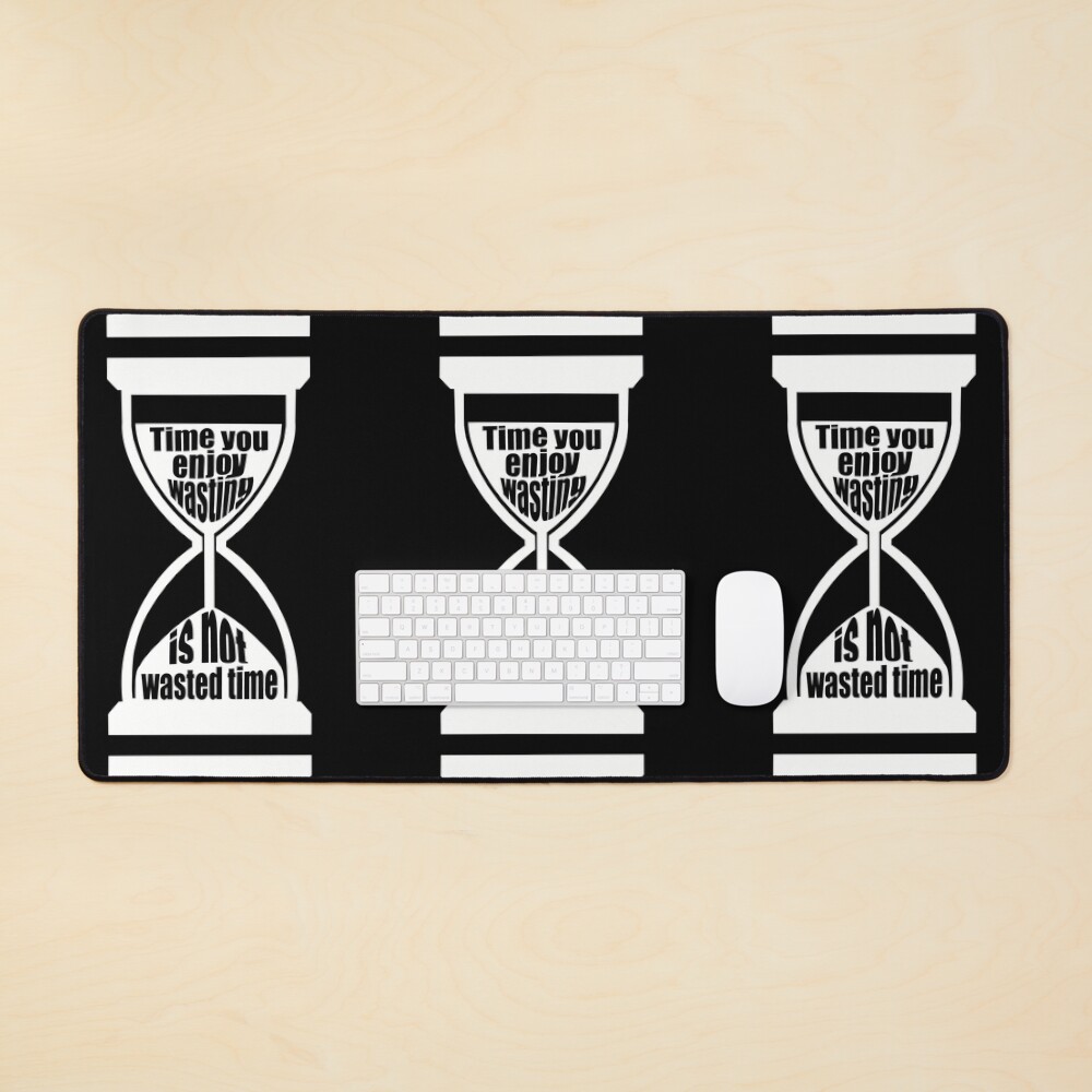 "Time You Enjoy Wasting Is Not Wasted Time (white hourglass)" Sticker ...