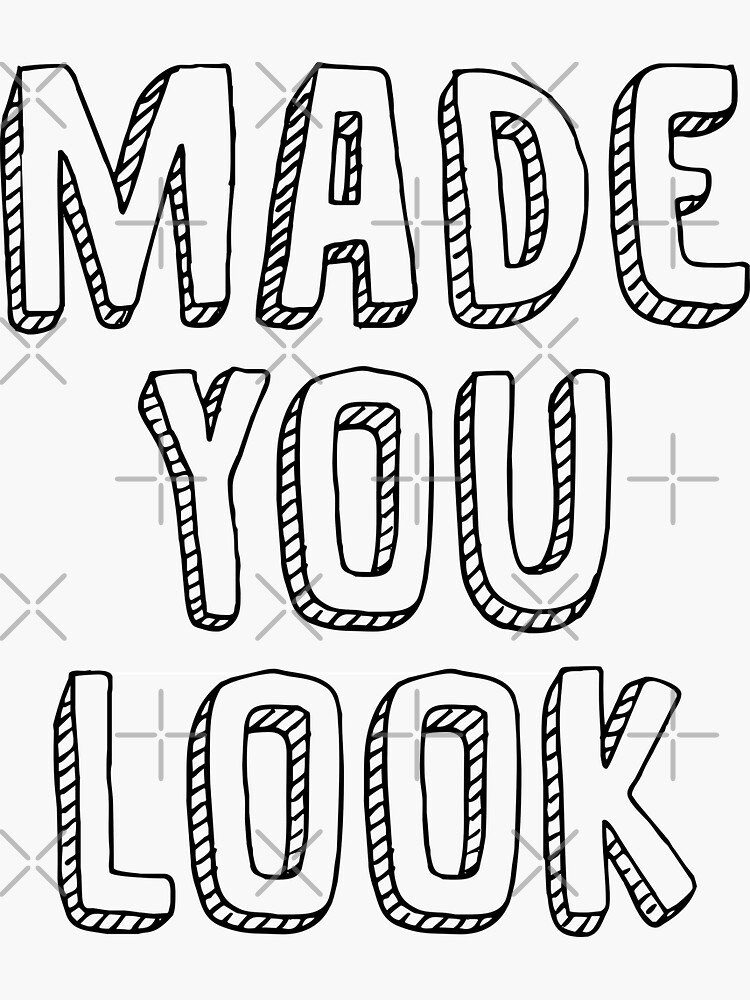 "MADE YOU LOOK" Sticker by MadEDesigns | Redbubble