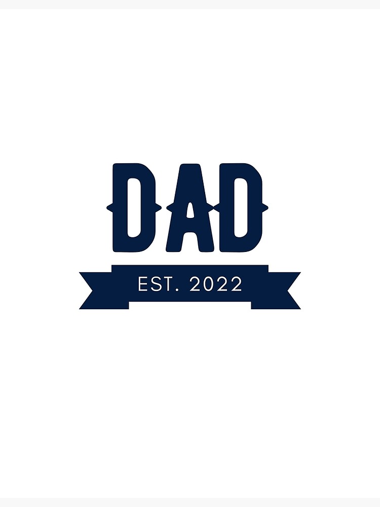 "BLUE DAD EST. 2022" Poster for Sale by lordbadu101 | Redbubble