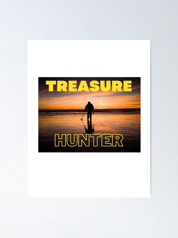 "TREASURE HUNTER! Metal detector hero " Poster for Sale by bayberrygal ...