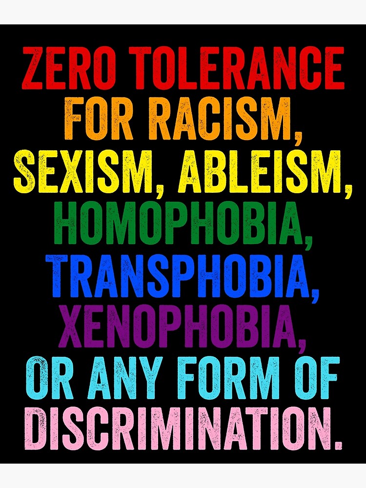 "Zero Tolerance For Racism, Sexism, Ableism, Homophobia, Transphobia ...