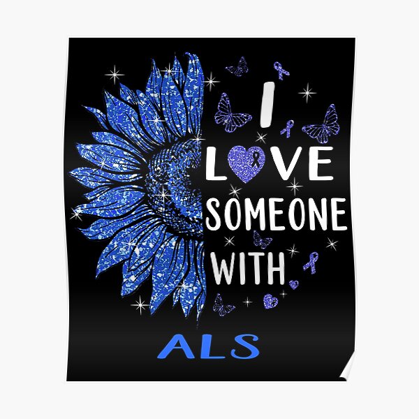 "Sunflower I Love Someone With ALS Awareness" Poster for Sale by ...
