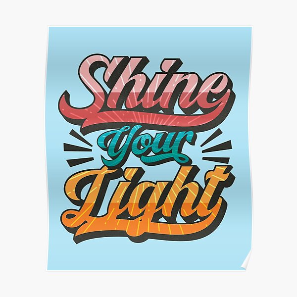 "Shine your light sticker- inspirational Quote" Poster for Sale by ...