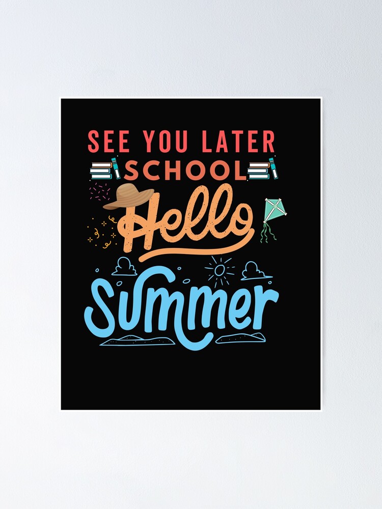 "See You Later School Hello Summer - Summer 2022 | Hello Summer" Poster ...