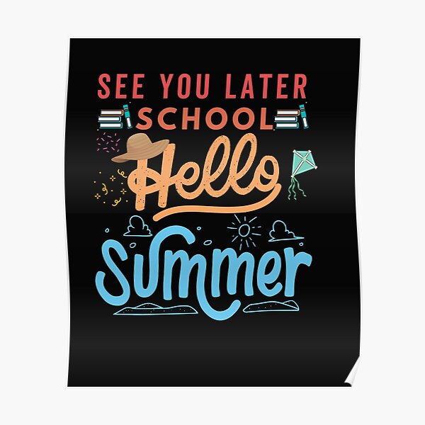 "See You Later School Hello Summer - Summer 2022 | Hello Summer" Poster ...