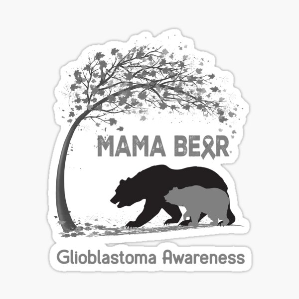 "Mama Bear Glioblastoma Awareness" Sticker for Sale by Mnrshirley ...