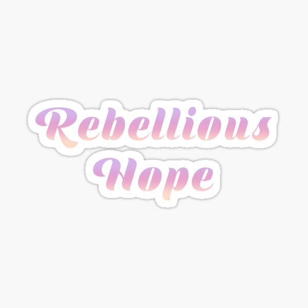 "Rebellious Hope " Sticker for Sale by ShopOfK | Redbubble
