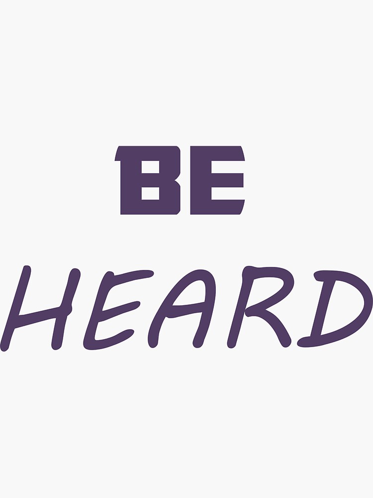 "Be Heard" Sticker for Sale by LeaveHeardAlone | Redbubble
