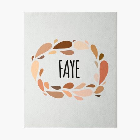 "Faye - Names for Wife Daughter and Girl" Art Board Print by kindxinn ...