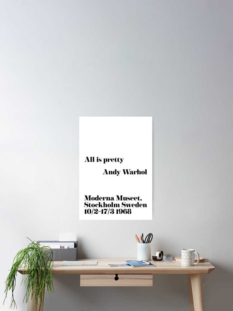 "All Is Pretty, Andy, Artist, Museum Poster" Poster for Sale by ...