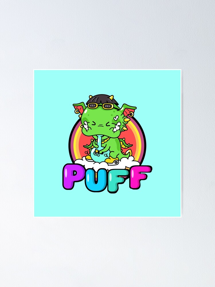 "Puffy puff the magical Dragon - magical weed smoking dragon" Poster ...