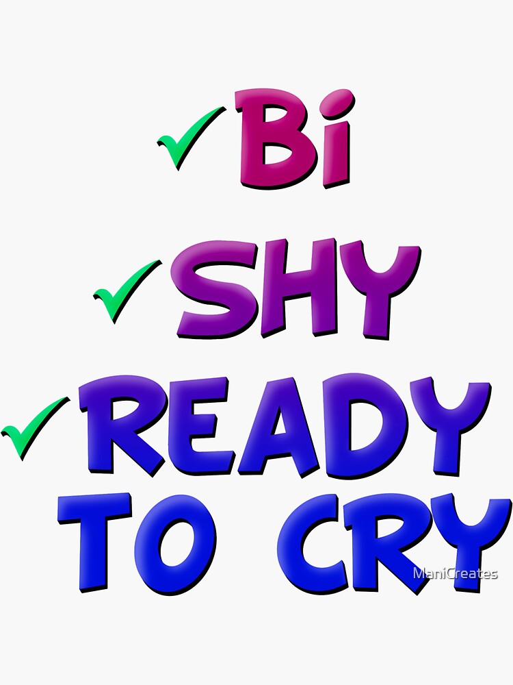 "Bi shy ready to cry" Sticker for Sale by ManiCreates | Redbubble