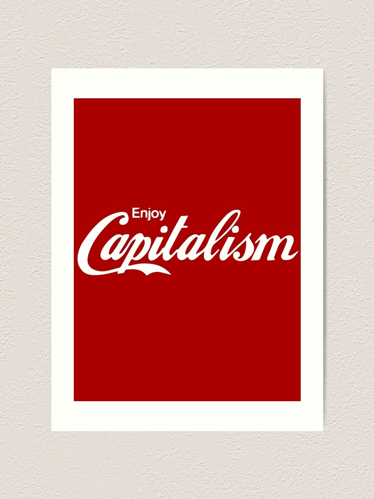 "Enjoy Capitalism" Art Print for Sale by IlluminNation | Redbubble