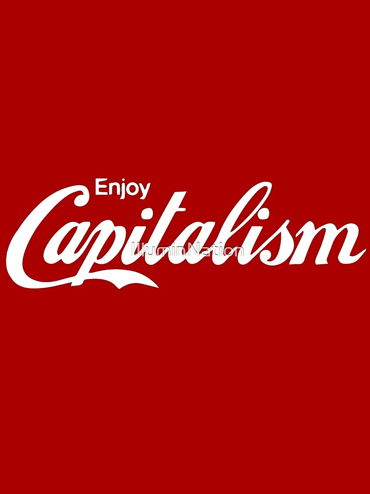 "Enjoy Capitalism" Art Print for Sale by IlluminNation | Redbubble
