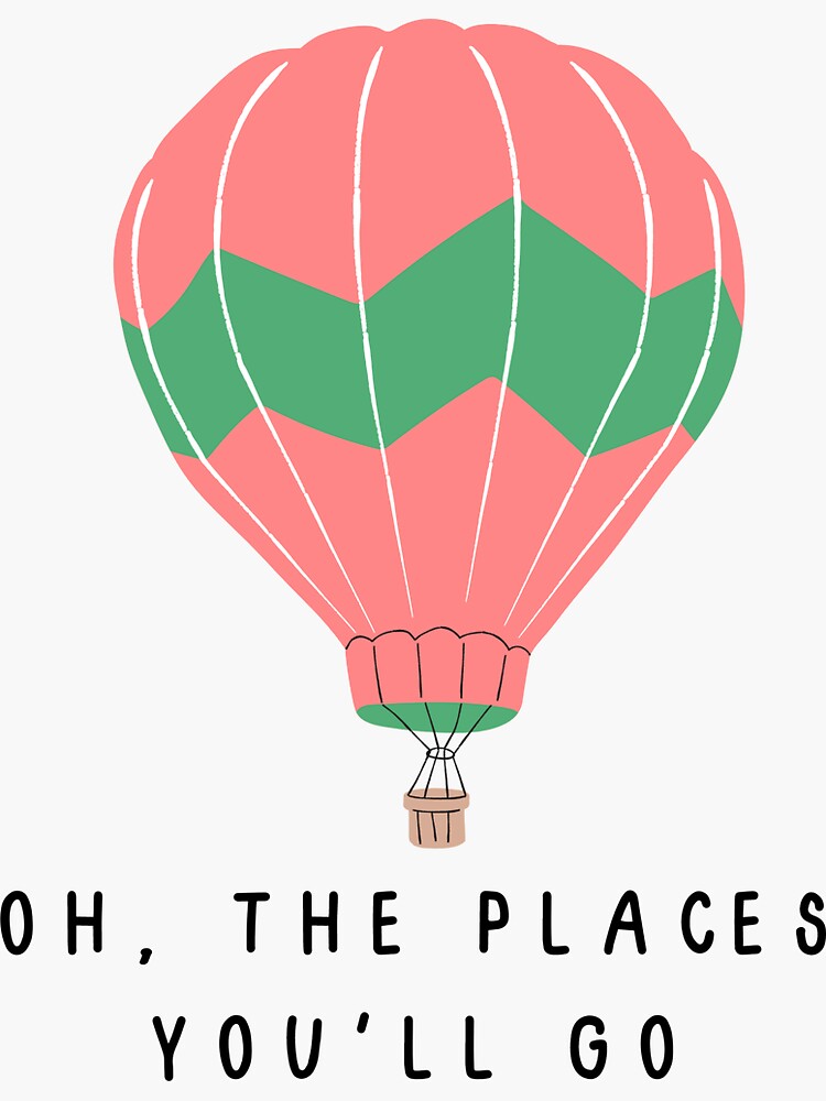 "Oh, the Places You'll Go Hot Air Balloon" Sticker for Sale by ...